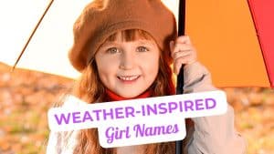 227+ Beautiful Weather-Inspired Names for Baby Girls - Mothers Always Right