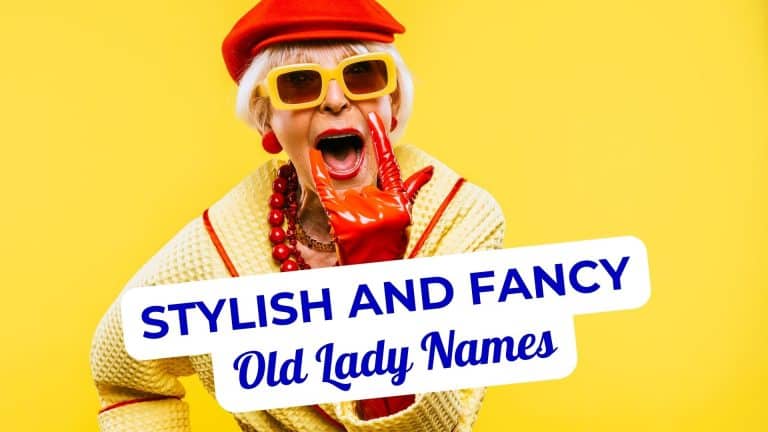 237+ Fancy Old Lady Names That Never Go Out of Style - Mothers Always Right
