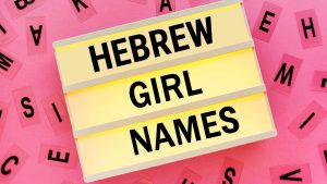 271+ Unique Hebrew Girl Names for Your Baby Girl - Mothers Always Right
