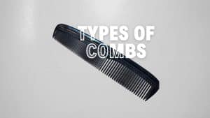 15 Essential Types of Combs for Every Hair Need - Mothers Always Right