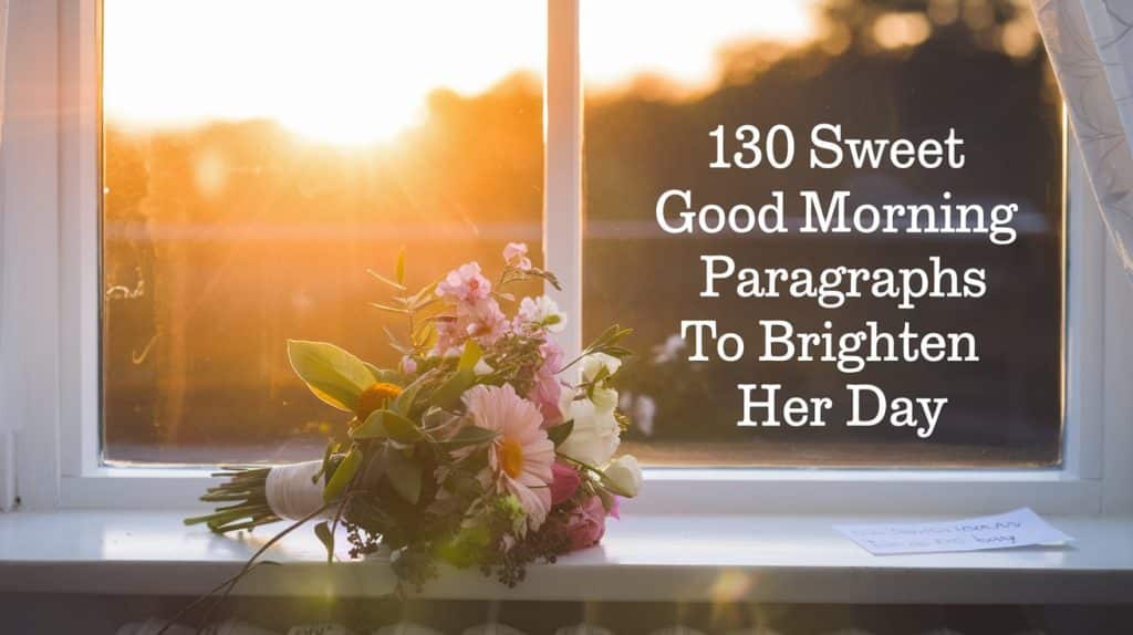 130 Sweet Good Morning Paragraphs To Brighten Her Day - Mothers Always ...