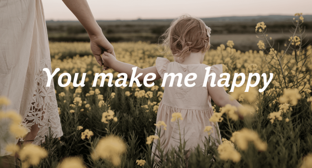 345 Special You Make Me Happy Quotes - Mothers Always Right