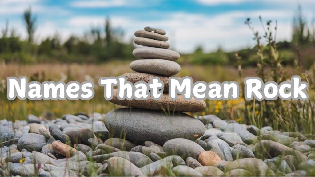 456 Unique Names Meaning Stone from Around the World - Mothers Always Right