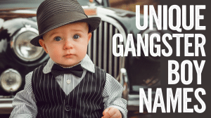 739 Unique Gangster Boy Names with Their Meanings - Mothers Always Right