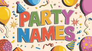 331 Memorable Party Names for Any Celebration - Mothers Always Right