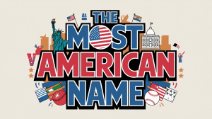 222 Most American Names and Their Meanings - Mothers Always Right