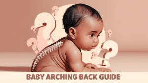 Arch, Wiggle, Progress: Baby Arching Back Guide - Mothers Always Right