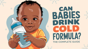 Can Babies Drink Cold Formula? The Complete Guide - Mothers Always Right