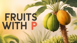 57 Fruits that Start with the Letter 'P' - Mothers Always Right