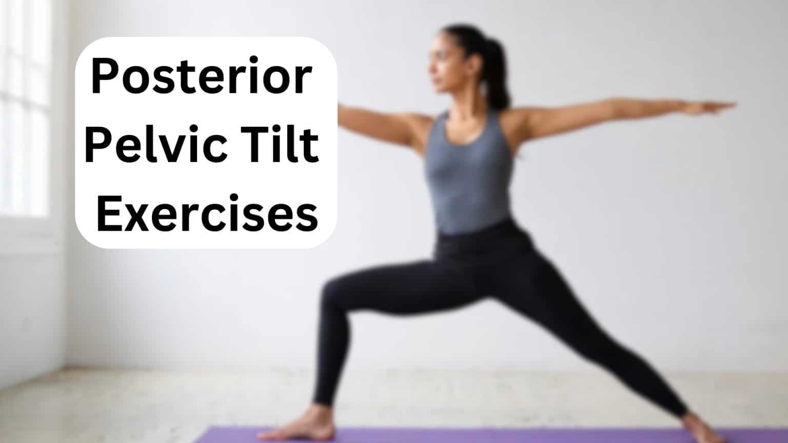 19 Posterior Pelvic Tilt Exercises for Better Posture - Mothers Always ...